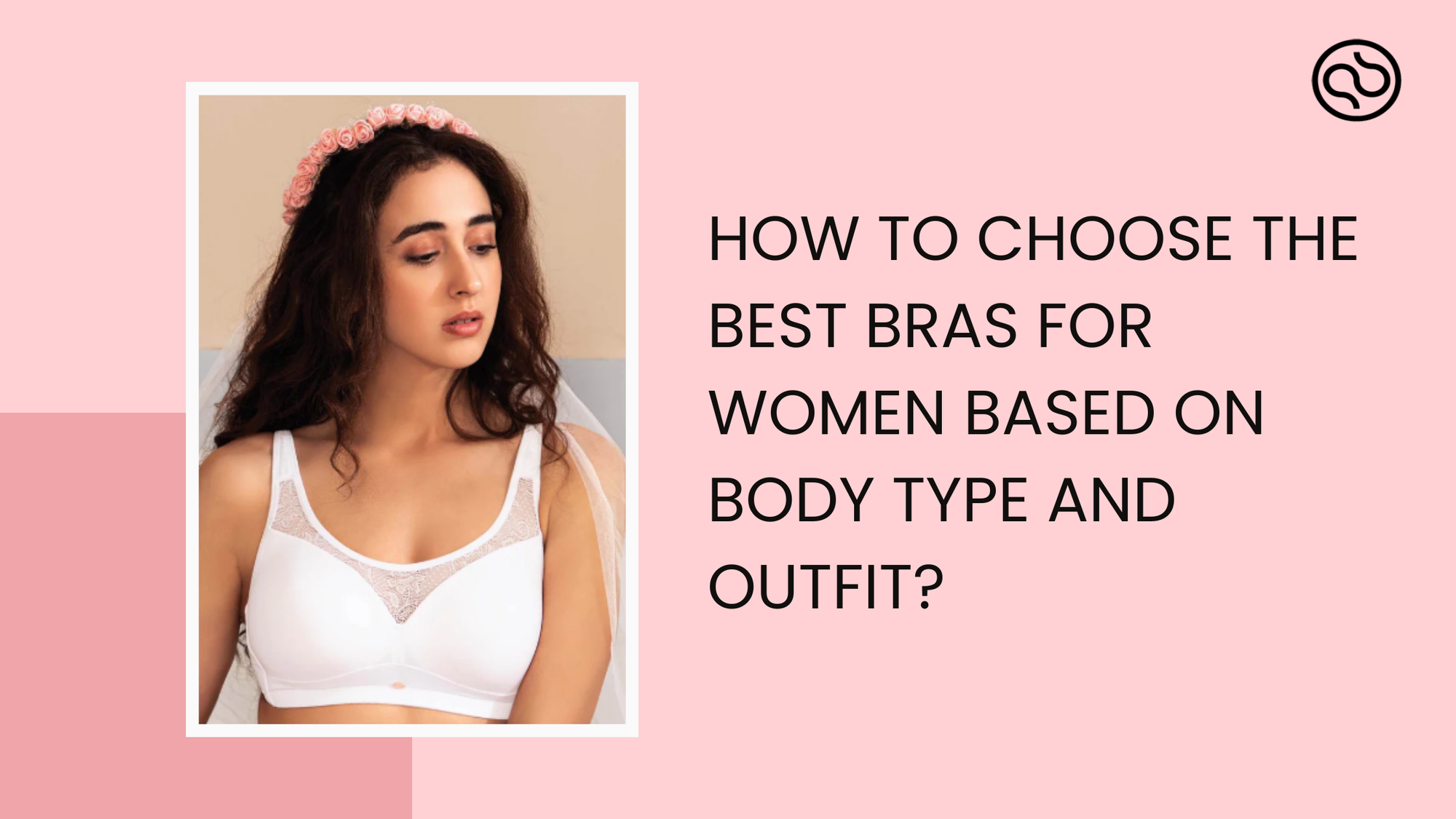 Choose Best Bras for Women Based on Body Type and Outfit | SOIE – SOIE ...